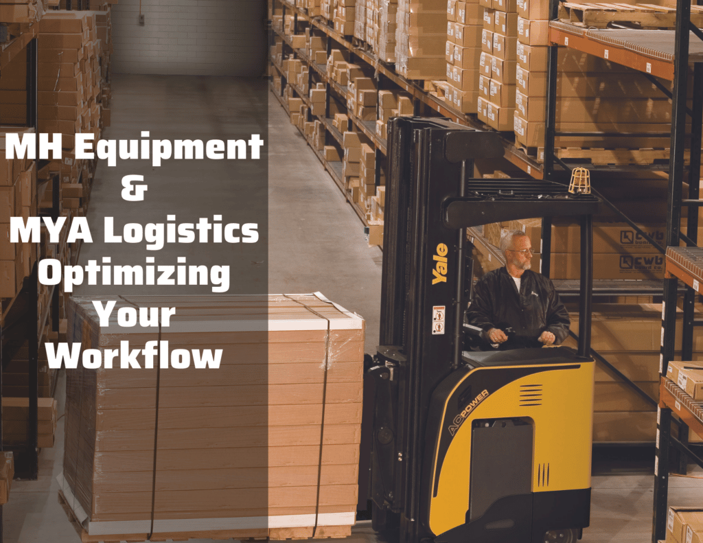 MH Equipment and MYA Logistics Optimizing Your Workflow - MH Equipment